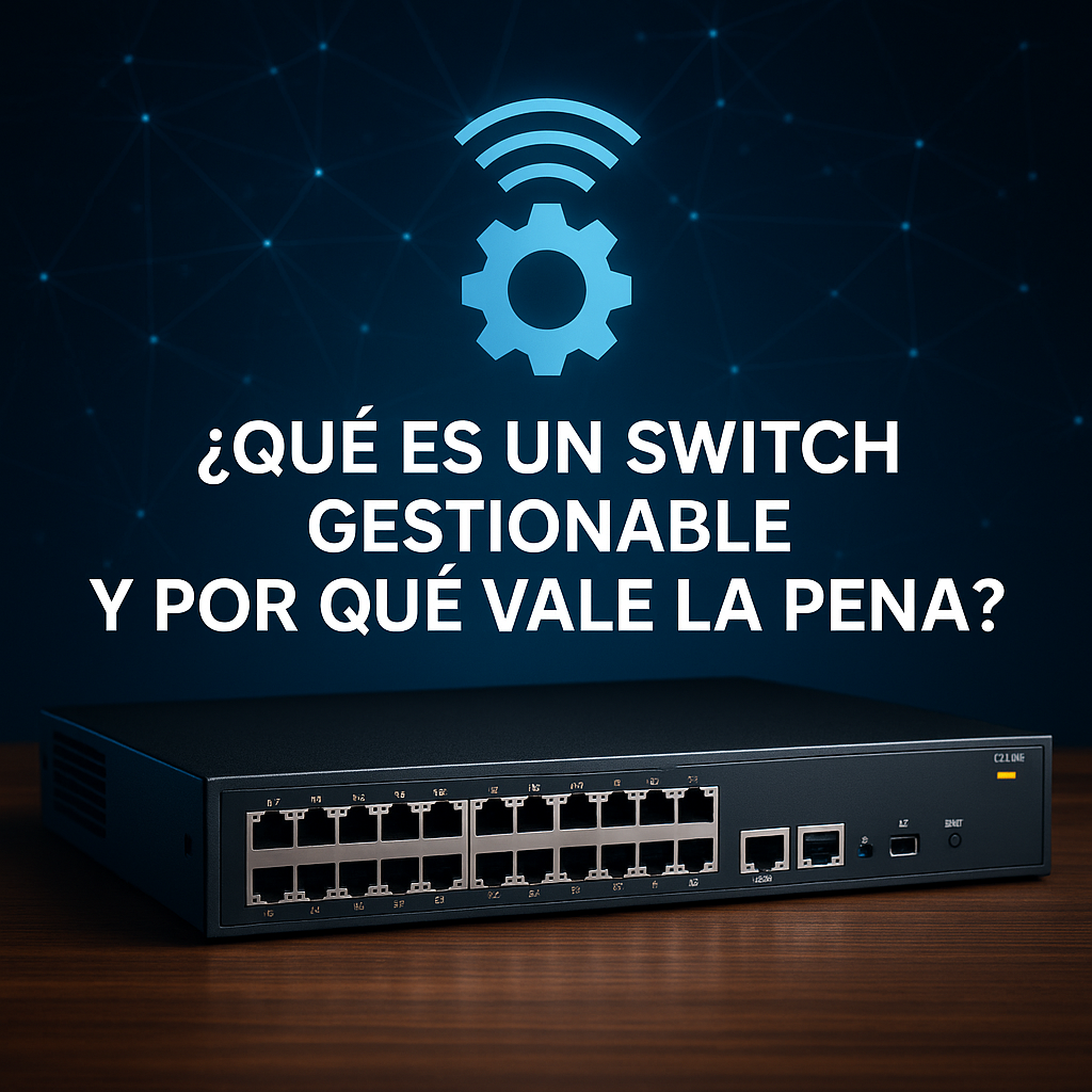 ¿Qué es un switch gestionable y por qué vale la pena? - Kavantic